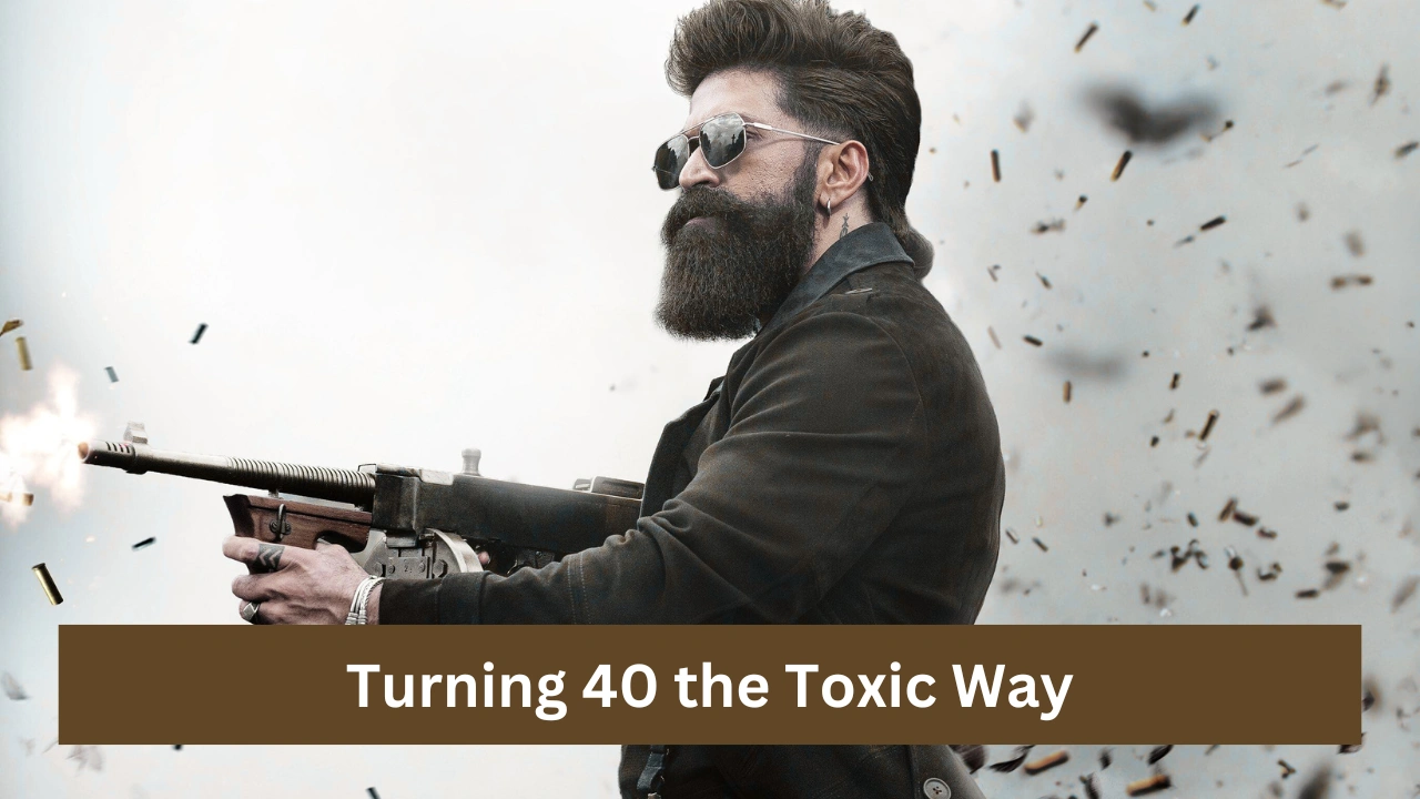 Yash at 40: No Celebration, No Noise: Just a Toxic Statement That Men ...